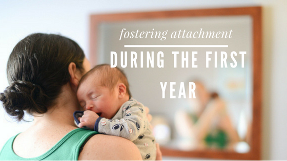Fostering Attachment During the First Year